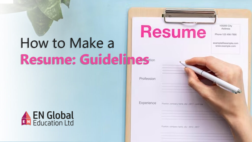 How to Make a Resume: Guidelines - EN Global Education Ltd