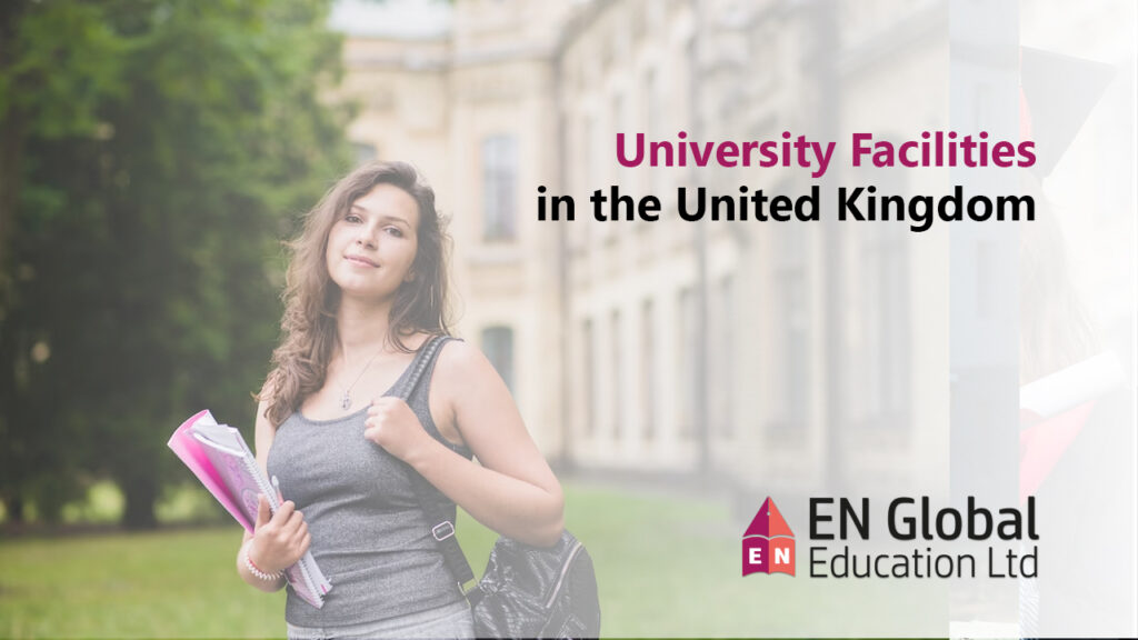 University Facilities in the United Kingdom - EN Global Education Ltd