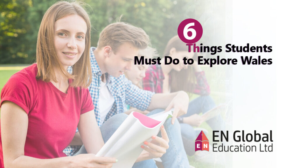 6 Things Students Must Do to Explore Wales - EN Global Education Ltd