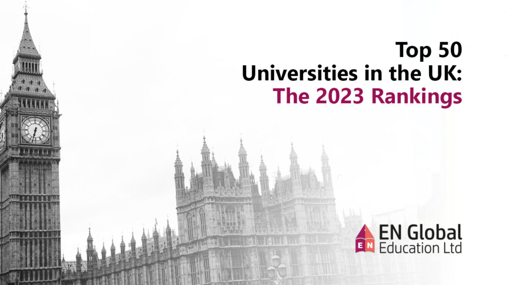 Top 50 Universities in the UK: THE 2023 Rankings - EN Global Education Ltd